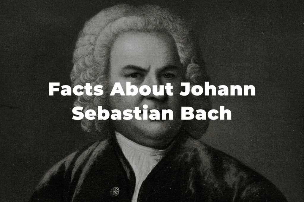 10 Fascinating Fun Facts about Johann Sebastian Bach - Facts Vibes