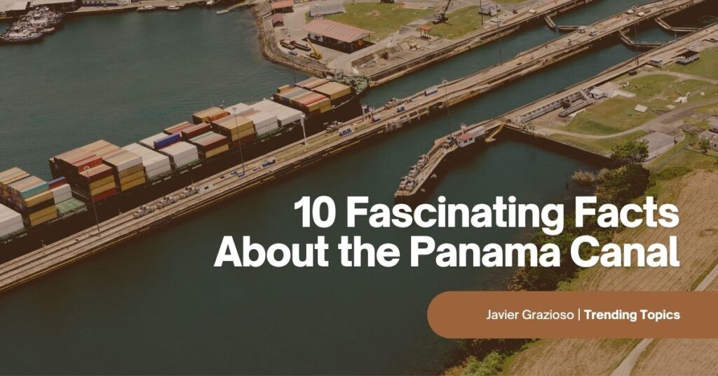 The Panama Canal: 10 Fascinating Facts You Didn't Know - Facts Vibes